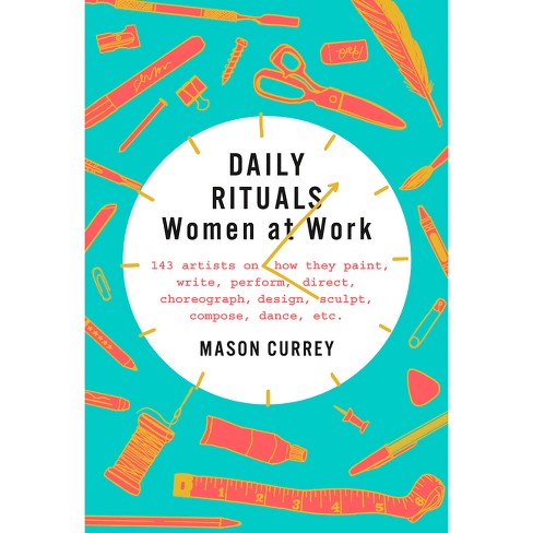Daily Rituals: Women At Work - By Mason Currey (hardcover) : Target