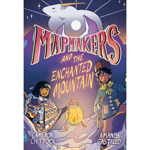 Mapmakers And The Enchanted Mountain - By Cameron Chittock & Amanda ...