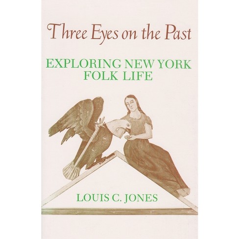 Three Eyes On The Past - (new York State) By Louis C Jones (paperback ...