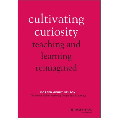 Cultivating Curiosity - By Doreen Gehry Nelson (hardcover) : Target