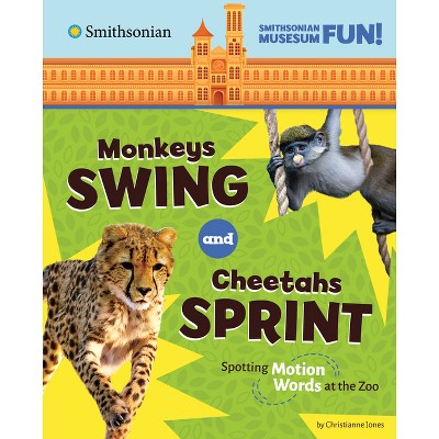 Monkeys Swing And Cheetahs Sprint - (smithsonian Museum Fun!) By ...