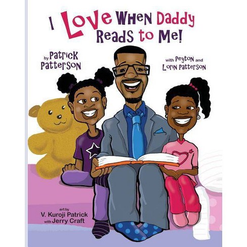 I Love When Daddy Reads To Me - By Patrick James Patterson (paperback ...