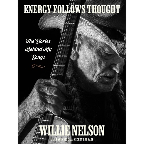Energy Follows Thought - By Willie Nelson & David Ritz (hardcover) : Target