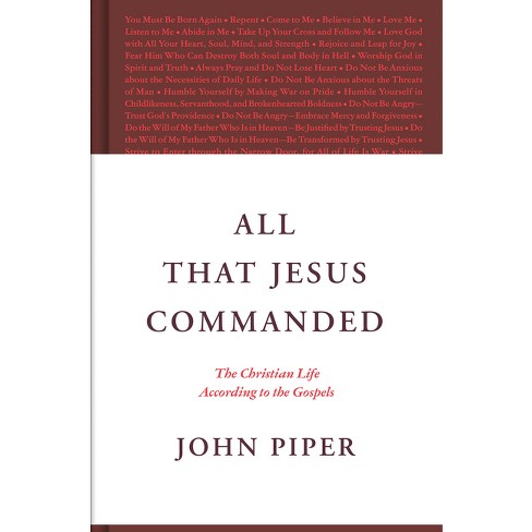 All That Jesus Commanded - By John Piper (hardcover) : Target