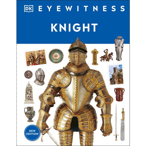 Eyewitness Knight - (dk Eyewitness) By Dk (hardcover) : Target