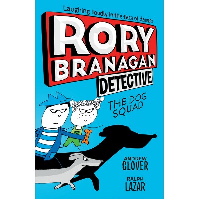 Rory Branagan: Detective: The Dog Squad #2 - By Andrew Clover ...