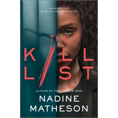 The Kill List - (inspector Anjelica Henley Thriller) By Nadine Matheson ...
