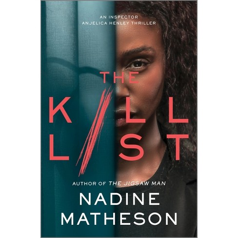 The Kill List - (inspector Anjelica Henley Thriller) By Nadine Matheson ...