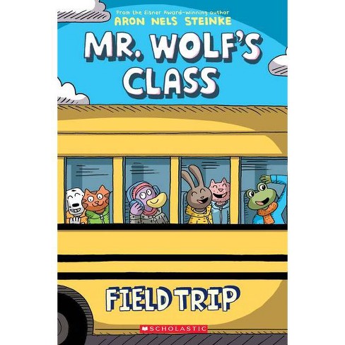 Field Trip: A Graphic Novel (mr. Wolf's Class #4) - By Aron Nels ...