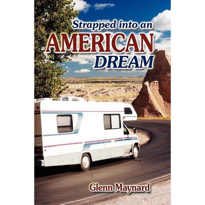 Strapped Into An American Dream - By Glenn Maynard (paperback) : Target