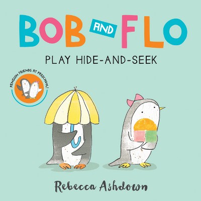 Bob and Flo Play Hide-And-Seek - by Rebecca Ashdown (Board Book) : Target