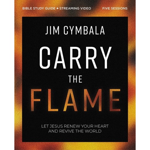 Carry The Flame Bible Study Guide Plus Streaming Video - By Jim Cymbala ...