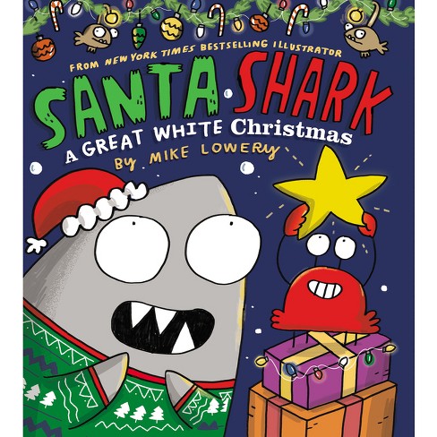 Santa Shark: A Great White Christmas - By Mike Lowery (hardcover) : Target