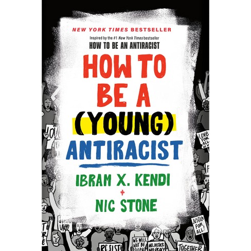 How To Be A (young) Antiracist - By Ibram X Kendi & Nic Stone ...