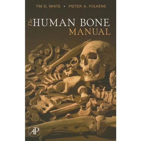 The Human Bone Manual - By Tim D White & Pieter A Folkens (paperback ...