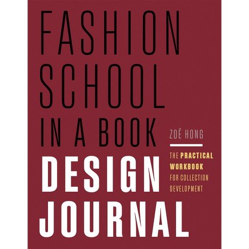 Fashion School In A Book Design Journal - By Zoë Hong (paperback) : Target