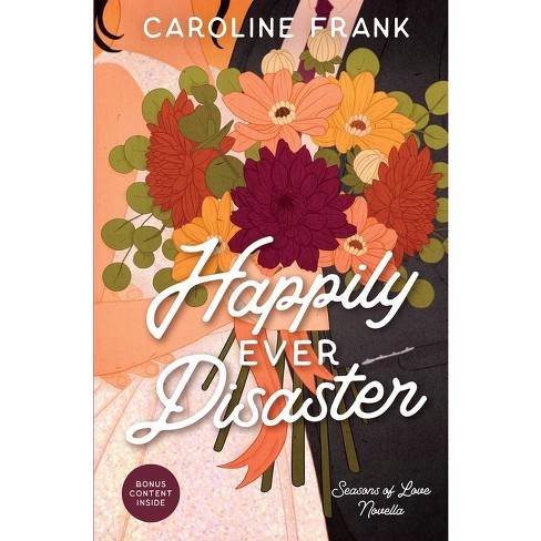 Happily Ever Disaster - By Caroline Frank (paperback) : Target