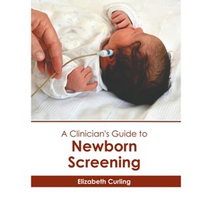 A Clinician's Guide to Newborn Screening - by Elizabeth Curling ...