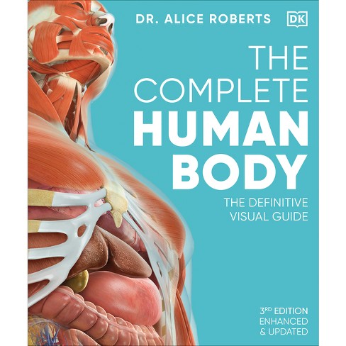 The Complete Human Body - (dk Human Body Guides) 3rd Edition By Alice ...
