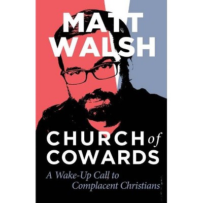 Church Of Cowards - By Matt Walsh (paperback) : Target