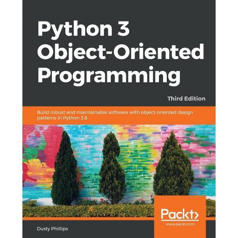Python 3 Object-oriented Programming - Third Edition - 3rd Edition By ...