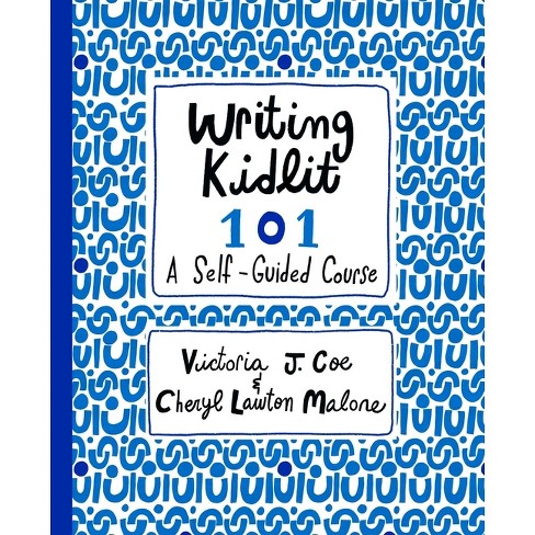 Writing Kidlit 101 - By Victoria J Coe & Cheryl Lawton Malone ...