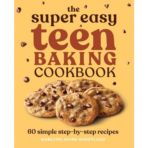 The Super Easy Teen Baking Cookbook - (super Easy Teen Cookbooks) By ...