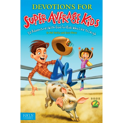 Devotions For Super Average Kids, Book 2 - (average Boy) By Bob Smiley ...