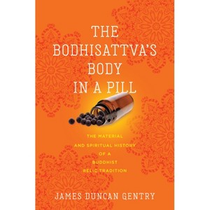 The Bodhisattva's Body in a Pill - (Traditions and Transformations in ...