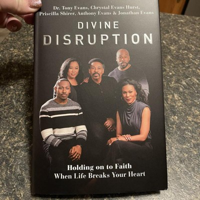 Divine Disruption: Holding On To Faith When Life Breaks Your - By Tony ...