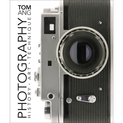 Photography - (DK Ultimate Guides) by Tom Ang (Hardcover) : Target