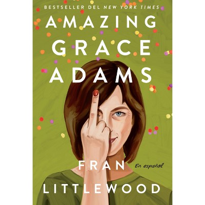Amazing Grace Adams - By Fran Littlewood (hardcover) : Target