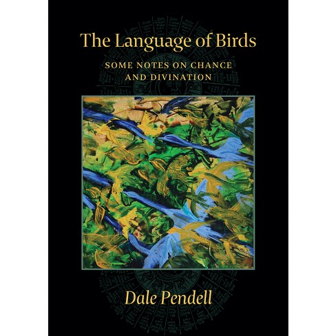 The Language Of Birds - 2nd Edition By Dale Pendell (paperback) : Target