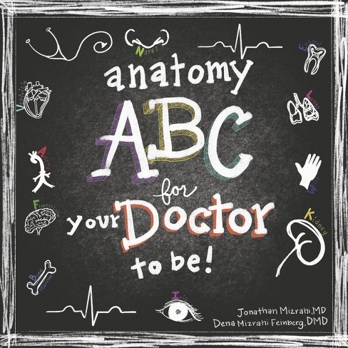 Anatomy Abc For Your Doctor To Be - By Jonathan Mizrahi Md (paperback ...