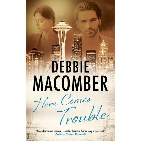 Here Comes Trouble - By Debbie Macomber (hardcover) : Target