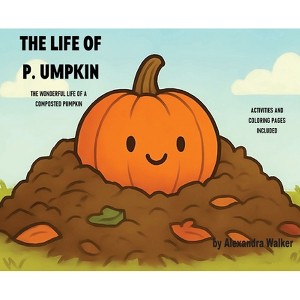 The Life of P. Umpkin - by Alexandra Walker (Hardcover) : Target