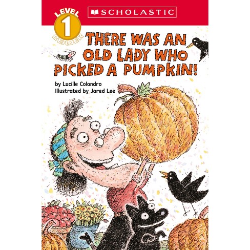 There Was An Old Lady Who Picked A Pumpkin! (scholastic Reader, Level 1 ...