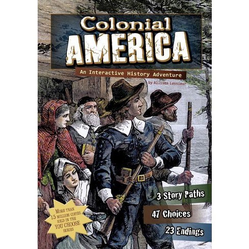 Colonial America - (you Choose: Historical Eras) By Allison Lassieur (paperback) : Target