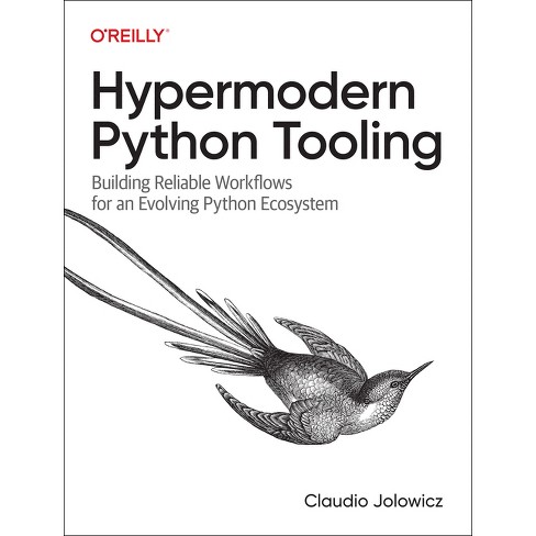 Hypermodern Python Tooling - By Claudio Jolowicz (paperback) : Target