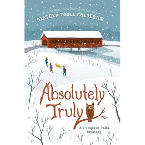 Absolutely Truly - (Pumpkin Falls Mystery) by Heather Vogel Frederick ...