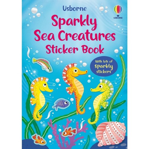 Sparkly Sea Creatures - (sparkly Sticker Books) By Holly Bathie ...