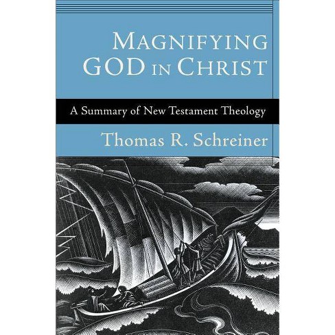 Magnifying God In Christ - By Thomas R Schreiner (paperback) : Target