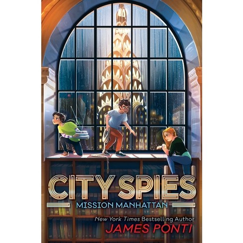 Mission Manhattan - (city Spies) By James Ponti (hardcover) : Target