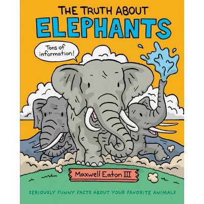 The Truth About Elephants - (truth About Your Favorite Animals) By ...