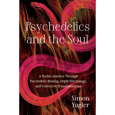 Psychedelics And The Soul - By Simon Yugler (paperback) : Target