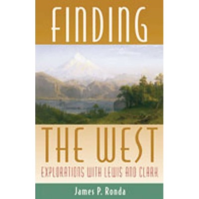 Finding the West - (Histories of the American Frontier) by James P ...