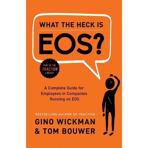 What The Heck Is Eos? - By Gino Wickman (hardcover) : Target