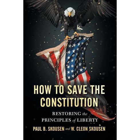 How To Save The Constitution - (freedom In America) By Paul B Skousen ...