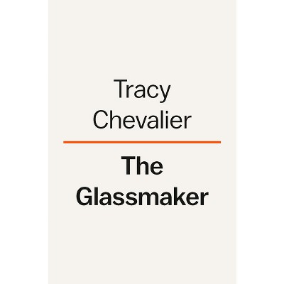 The Glassmaker - By Tracy Chevalier (hardcover) : Target