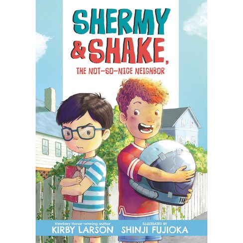 Shermy And Shake, The Not-so-nice Neighbor - By Kirby Larson (paperback) : Target